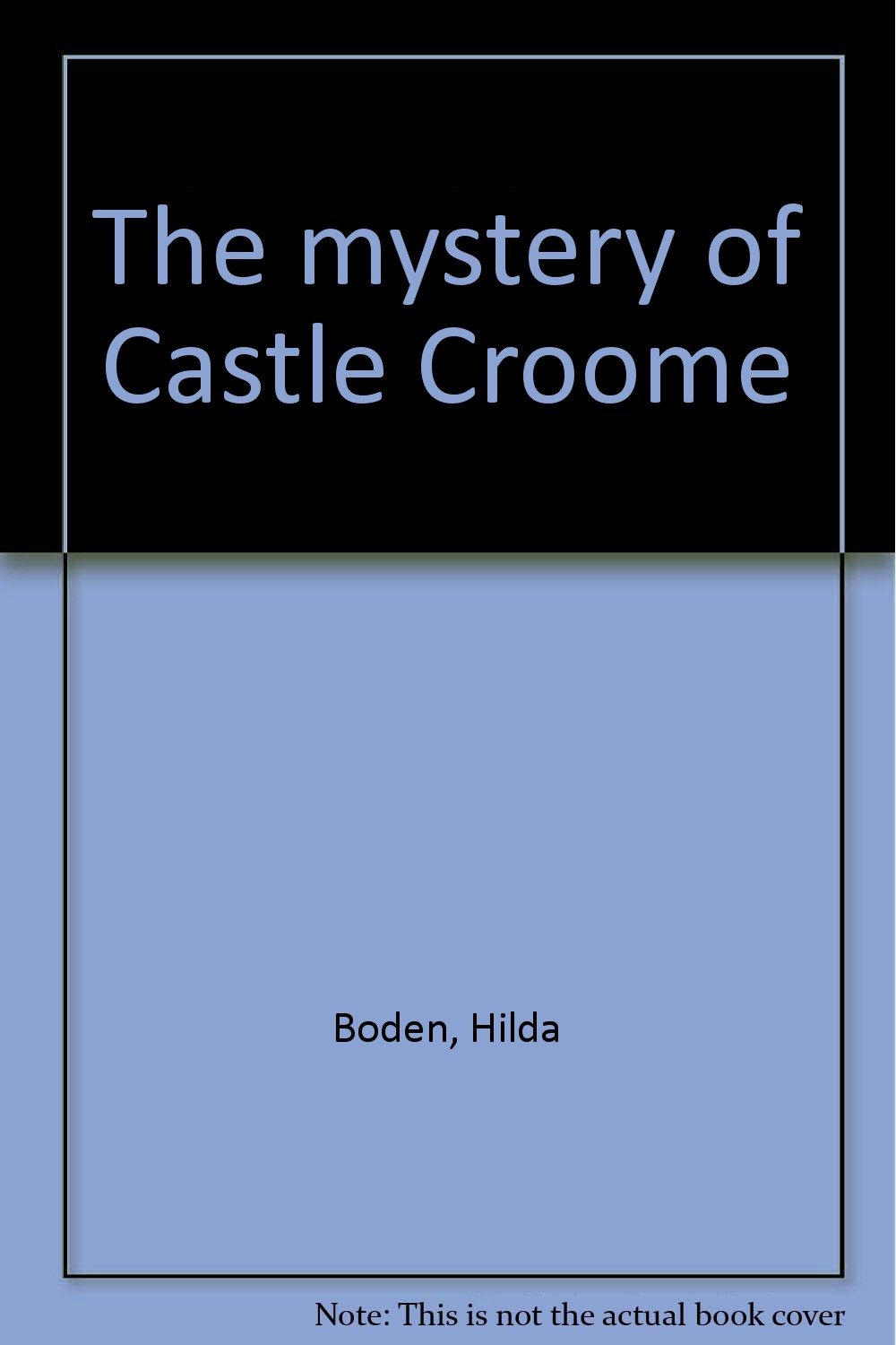 The mystery of Castle Croome: Boden, Hilda: Amazon.com: Books