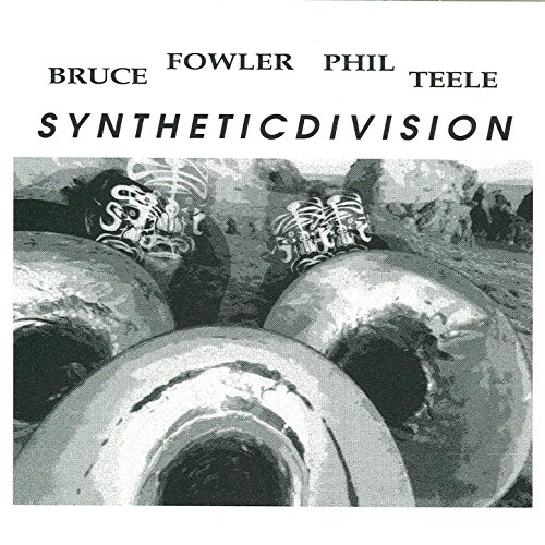 Amazon.com: Synthetic Division : Bruce Fowler/ Phil Teele: Digital Music
