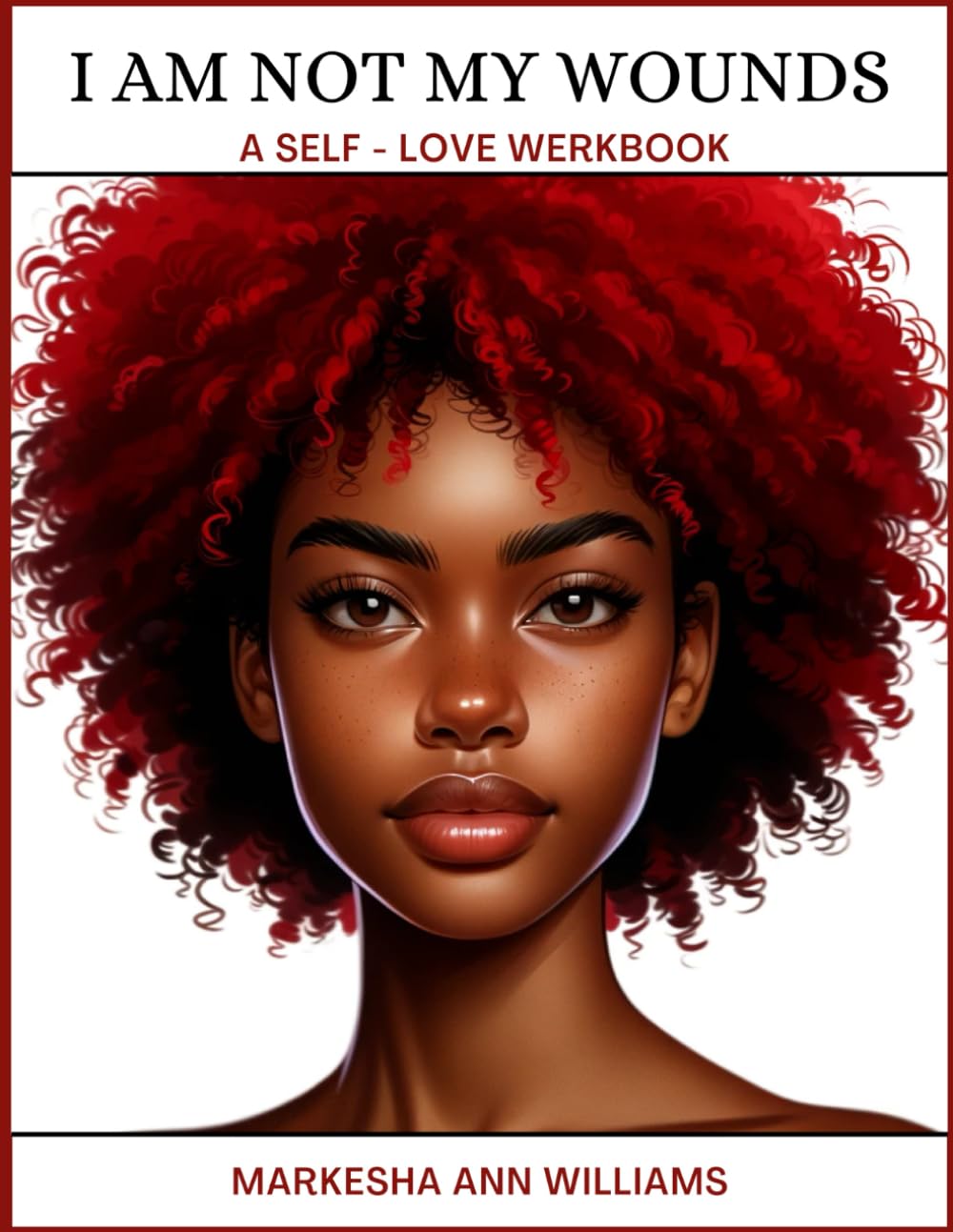 I AM NOT MY WOUNDS: A Self-Love Werkbook: Williams, Markesha Ann ...