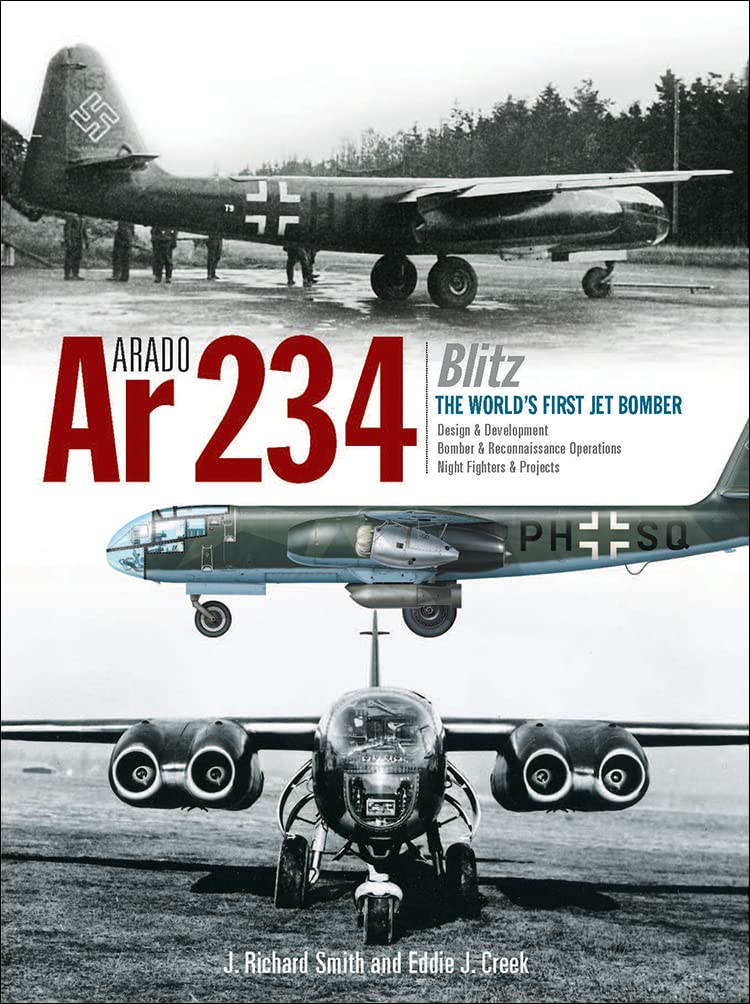 Arado Ar 234 Blitz - OP/HS: The World's First Jet Bomber: Creek, Eddie J., Smith, J. Richard ...