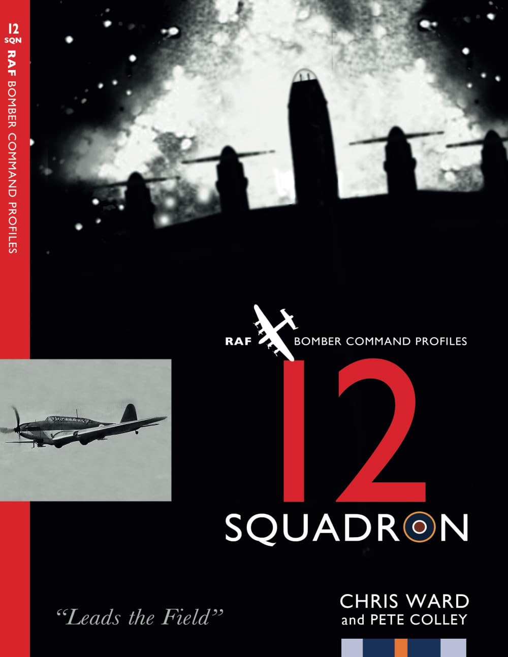12 Squadron: RAF Bomber Command Squadron Profiles: Ward, Chris, Colley ...