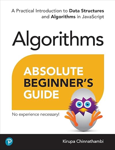 Absolute Beginner's Guide to Algorithms: A Practical Introduction to ...