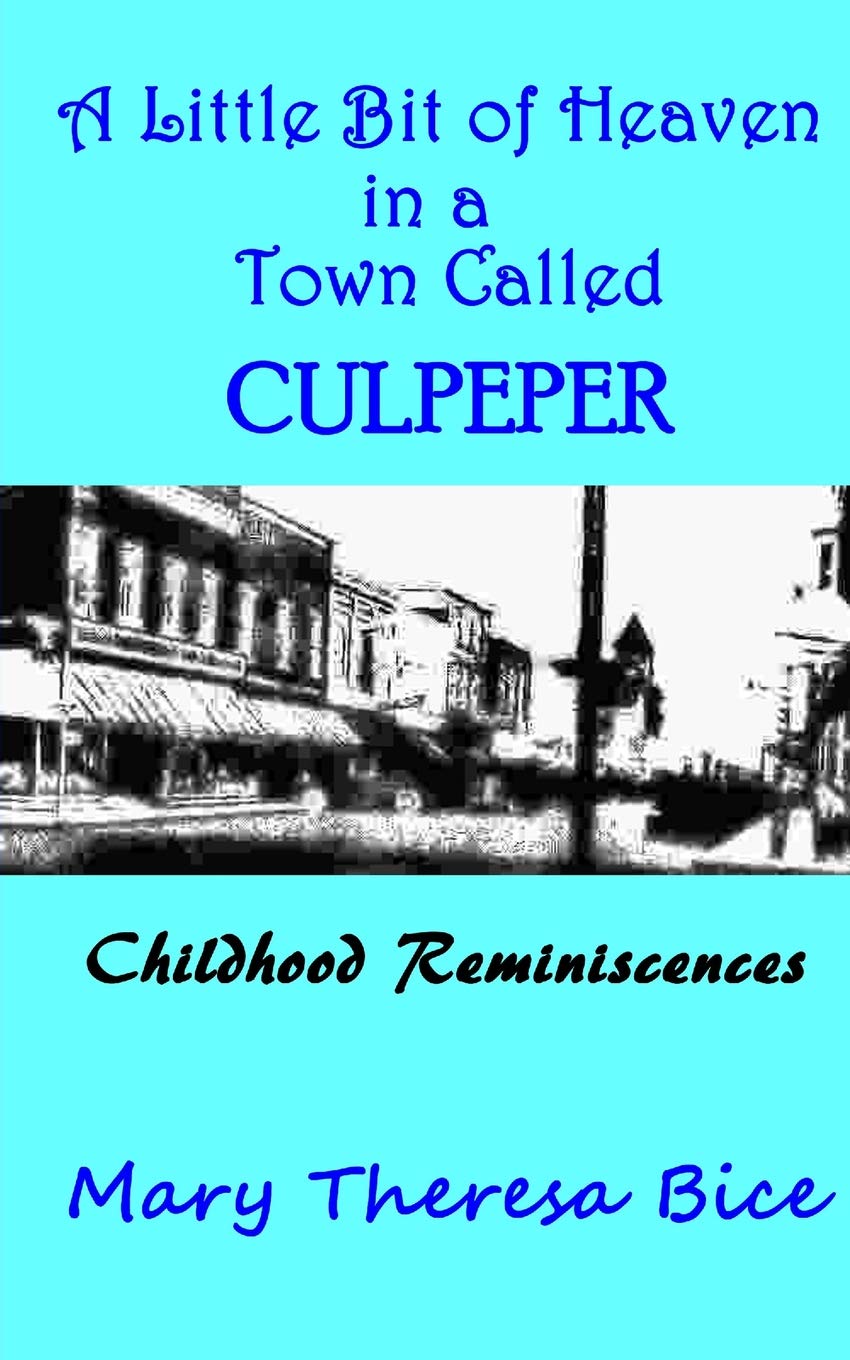 A Little Bit of Heaven Called Culpeper: Bice, Mary Theresa ...