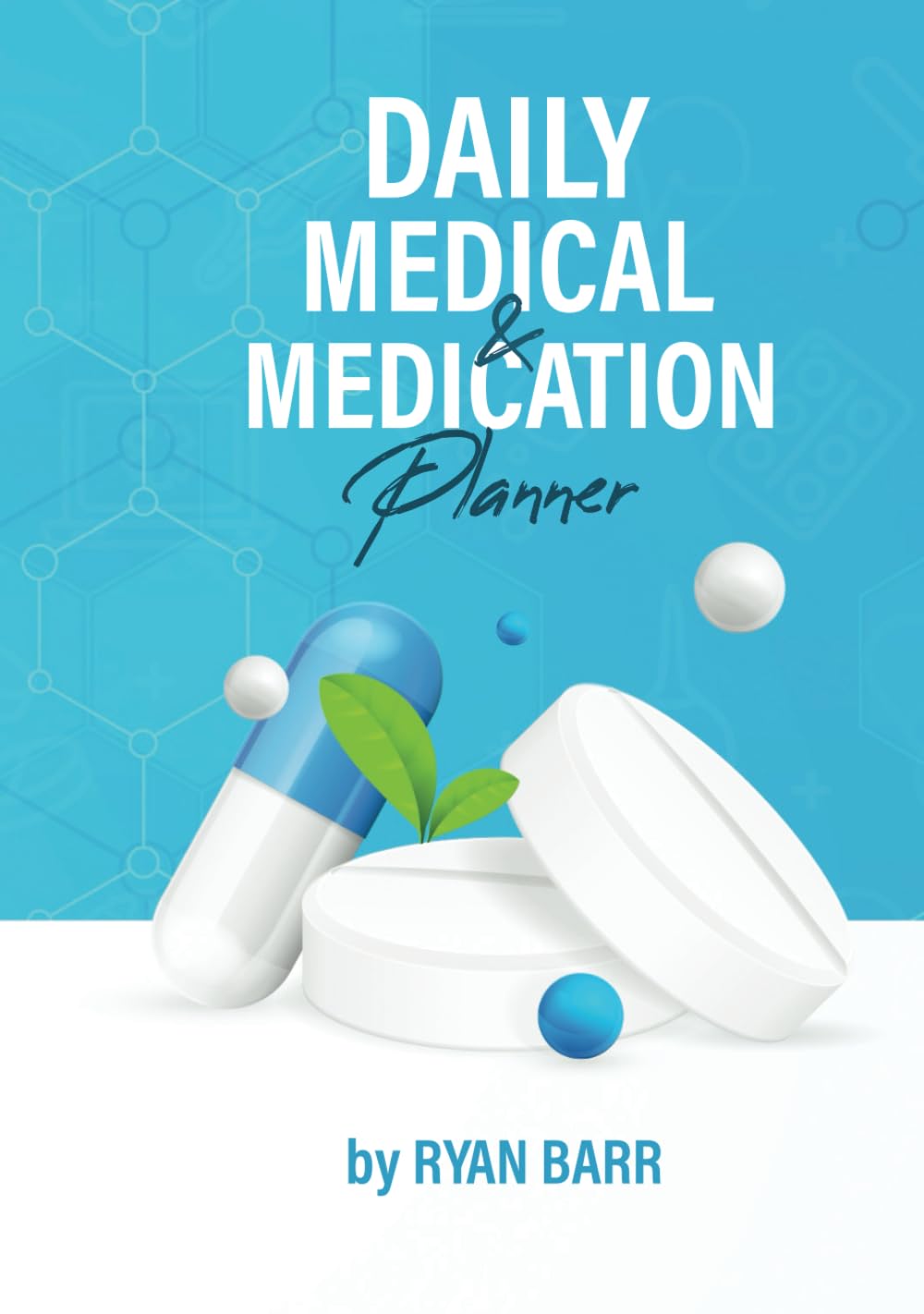 Daily Medical & Medication Planner: Patient's Medical Life Organizer ...