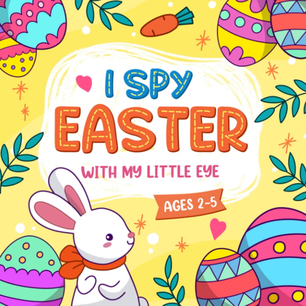 I Spy Easter Book For Kids Ages 2-5: A Joyful Coloring And Guessing ...