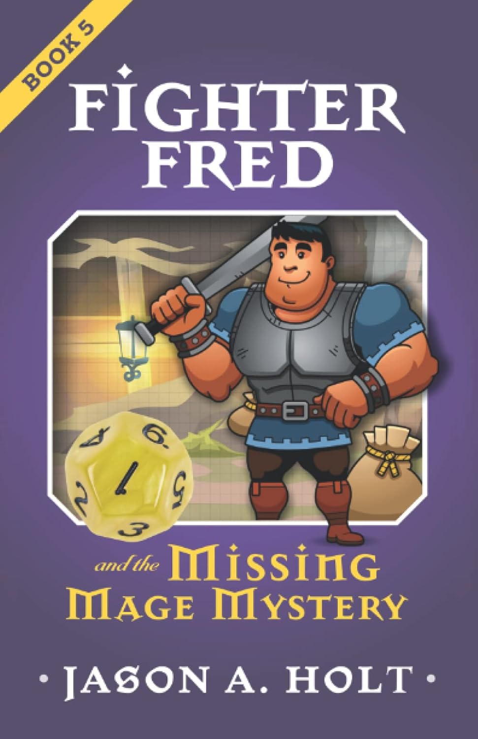 Fighter Fred and the Missing Mage Mystery: Holt, Jason A ...