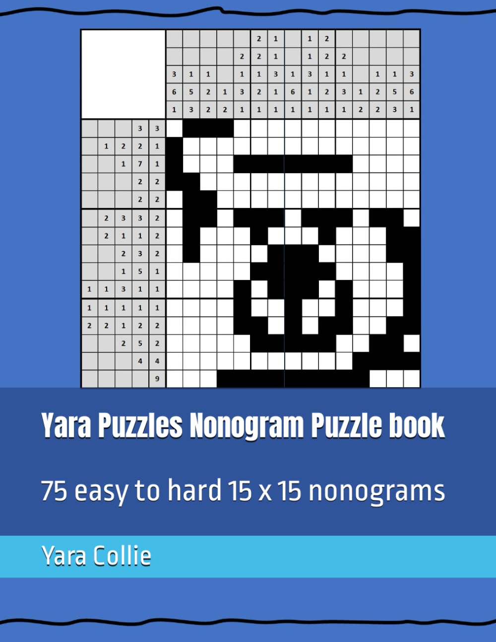 Yara Puzzles Nonogram Puzzle book: 75 easy to hard 15 x 15 nonograms ...