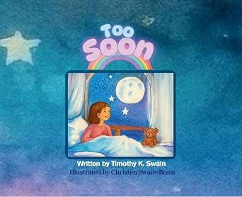 Too Soon: A Magical Bedtime Story for Children Ages 4–8: Timothy K ...