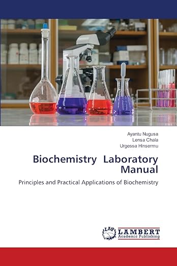 Biochemistry Laboratory Manual: Principles and Practical Applications ...