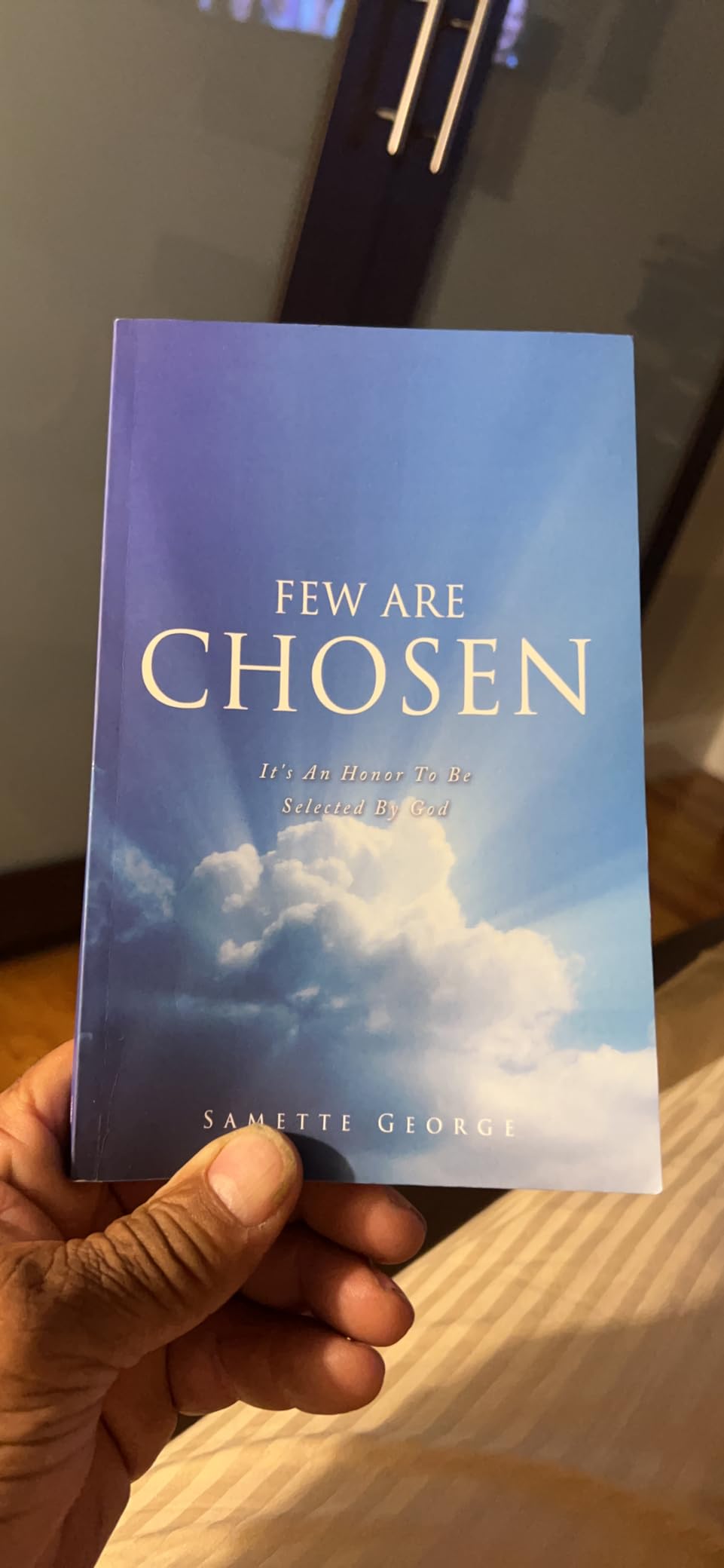 Few Are Chosen: It's An Honor To Be Selected By God: George, Samette ...