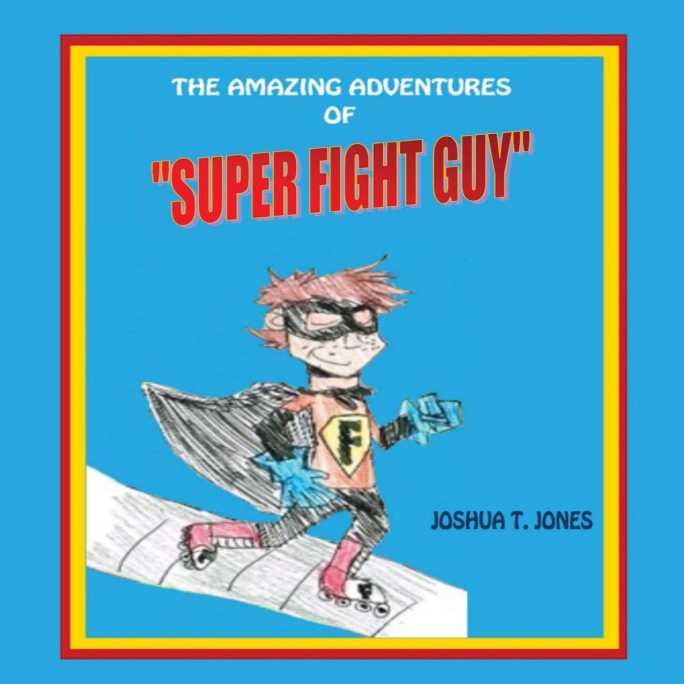 Super Fight Guy: Jones, Joshua T, Sharrieff, Raymond: 9780996054942 ...