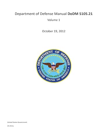 Department of Defense Manual DoDM 5105.21 Volume 1 October 19, 2012: US ...