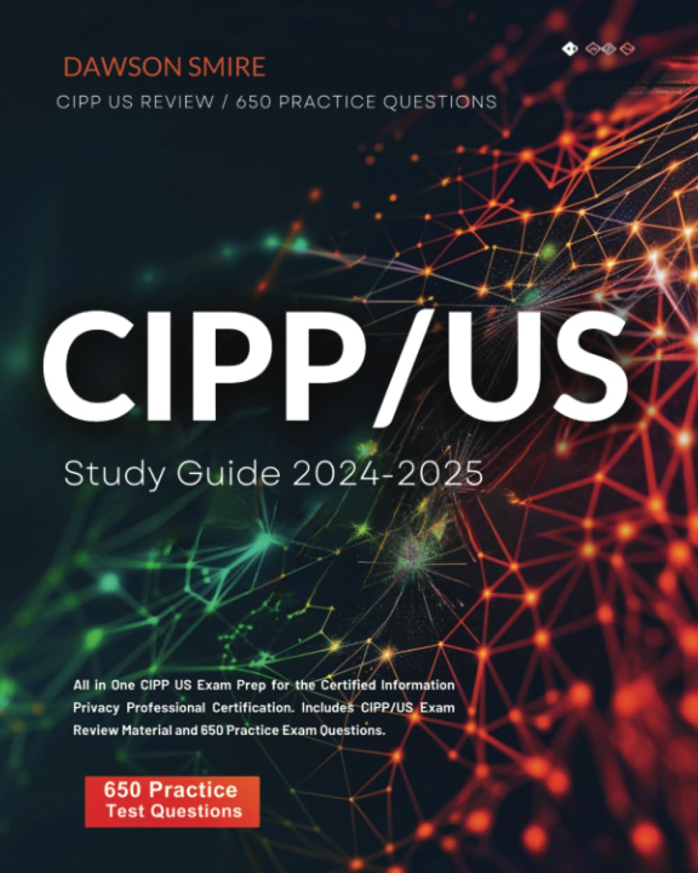 CIPP/US Study Guide 2024-2025: All in One CIPP US Exam Prep for the Certified Information ...