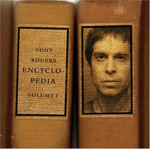 Tony Rogers: Encyclopedia, Vol. 1 (A 10-Year Retrospective, Including ...