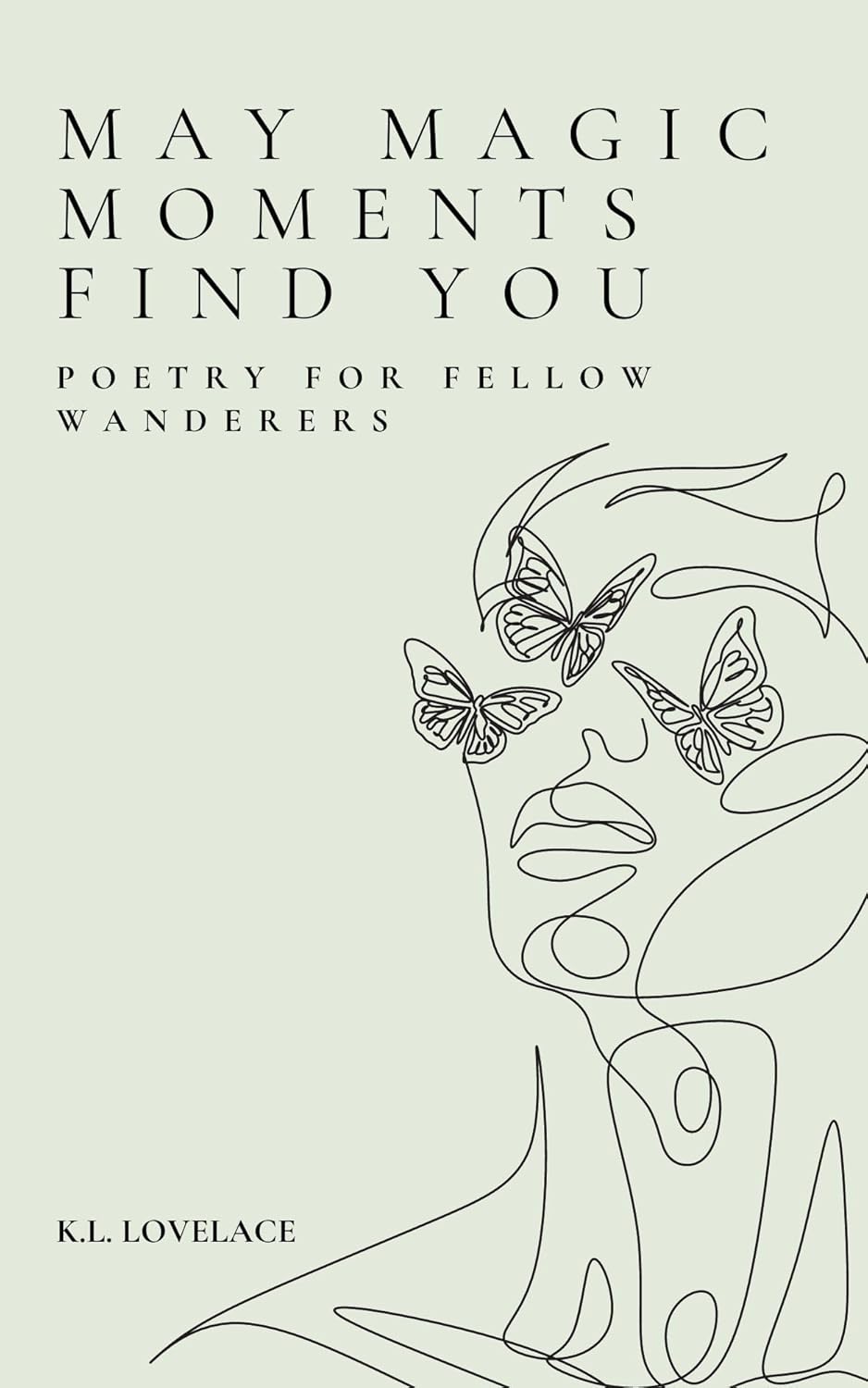 May Magic Moments Find You: Poetry for fellow wanderers (English ...