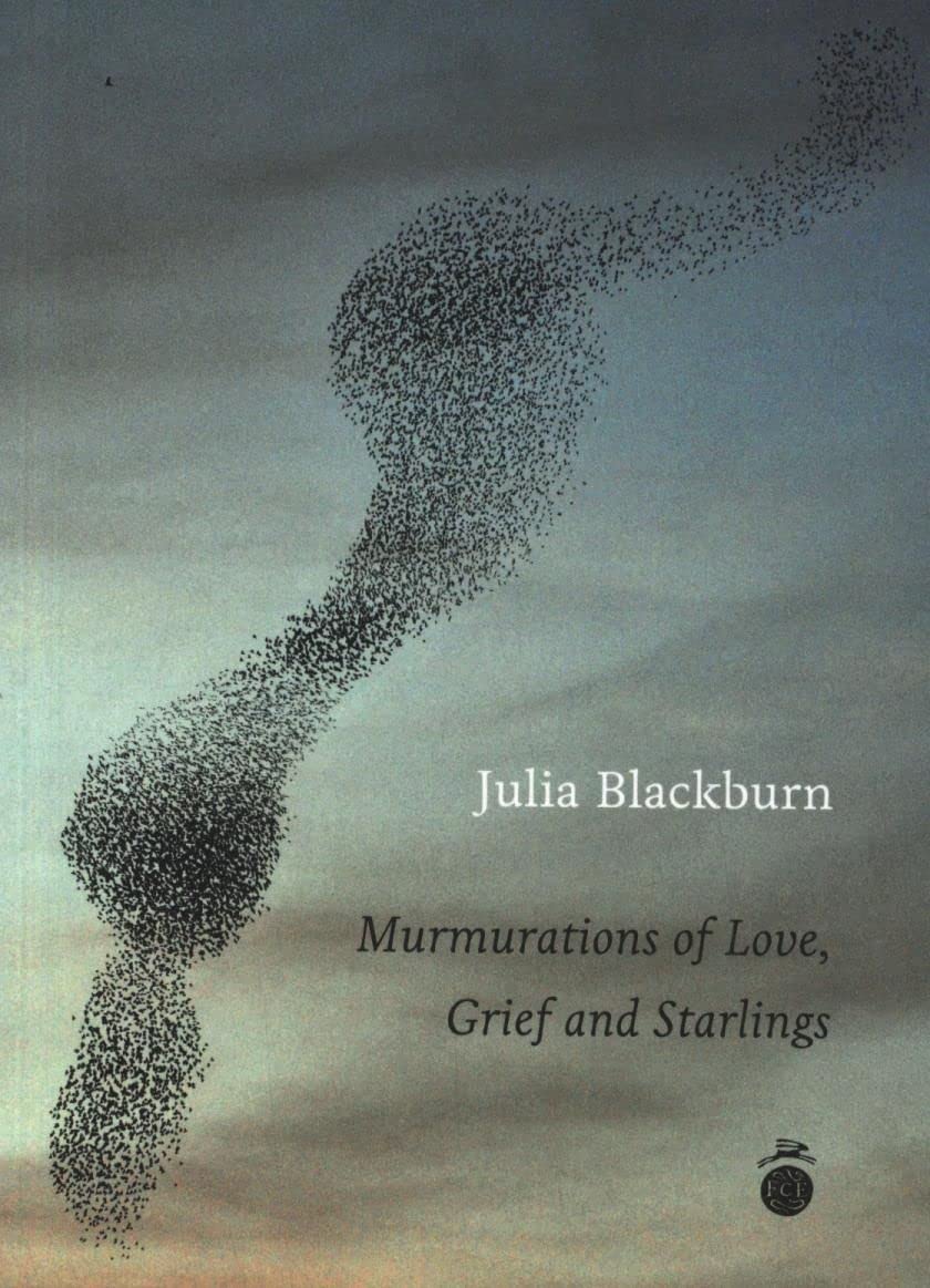 Murmurations of Love, Grief and Starlings: Amazon.co.uk: Julia ...