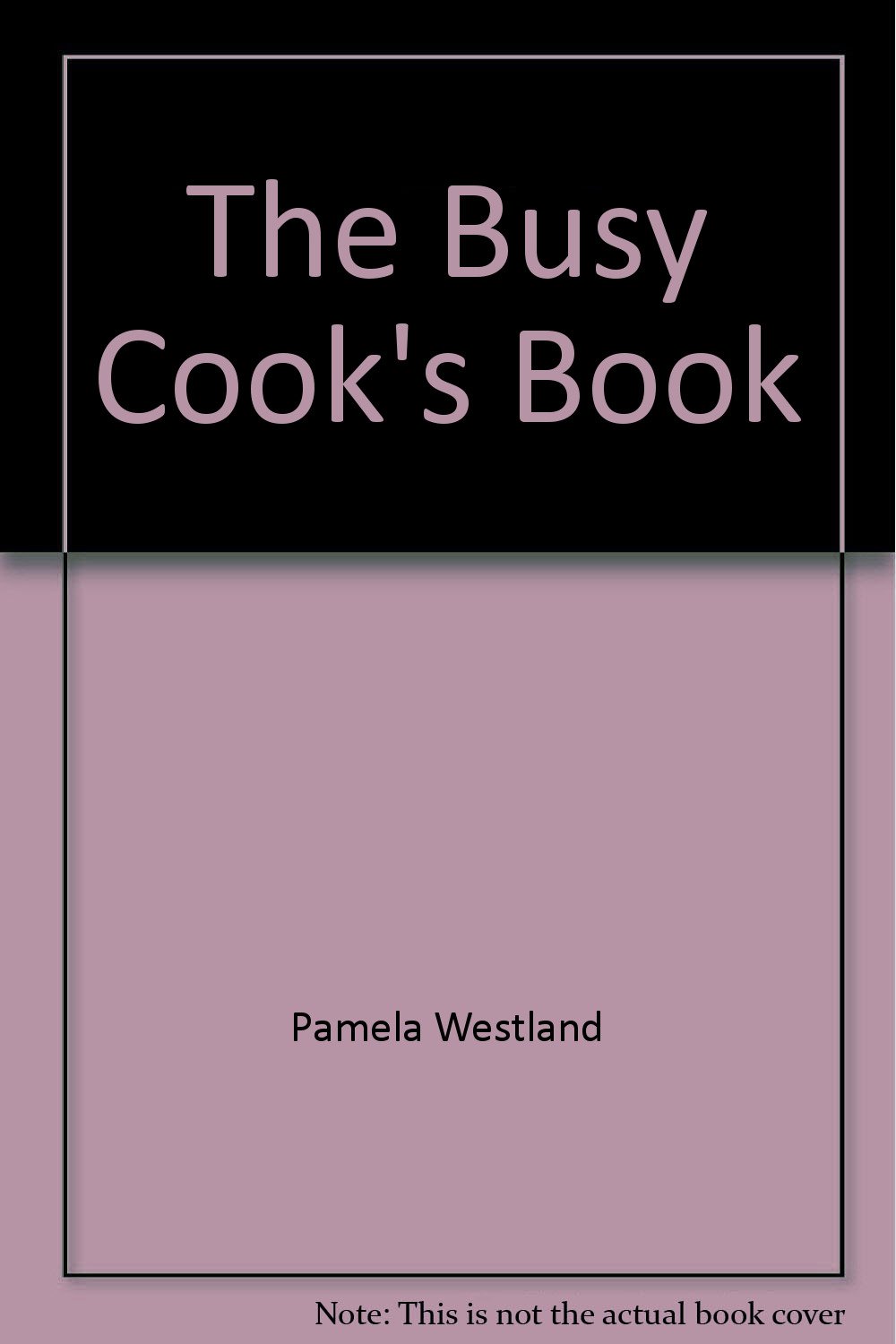 The Busy Cook's Book: Pamela. Westland: 9780862730680: Amazon.com: Books