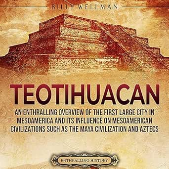 Amazon.com: Teotihuacan: An Enthralling Overview of the First Large City in Mesoamerica and Its ...