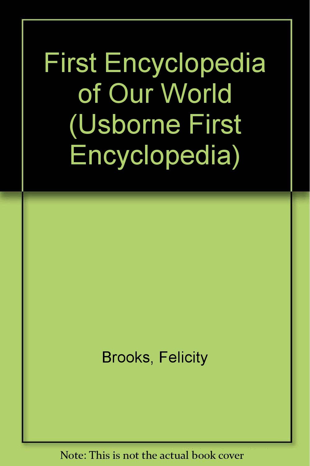 The Usborne First Encyclopedia of Our World: Brooks, Felicity ...