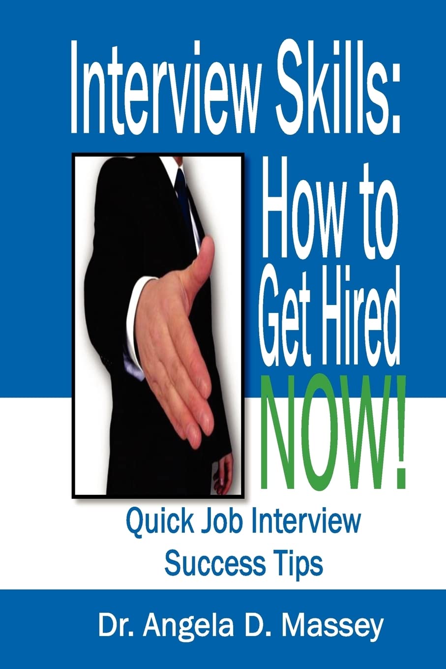 Interview Skills: How to Get Hired NOW!: Quick Job Interview Success ...