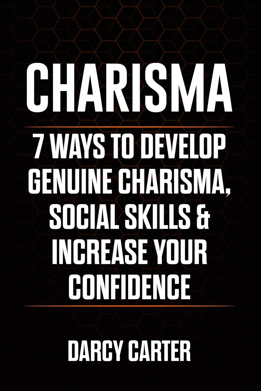 Charisma: 7 Ways To Develop Genuine Charisma, Social Skills & Increase ...