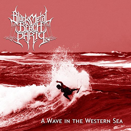 Amazon.com: A Wave in the Western Sea : Black Metal Beach Party ...