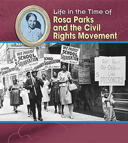Rosa Parks and the Civil Rights Movement (Life in the Time of ...