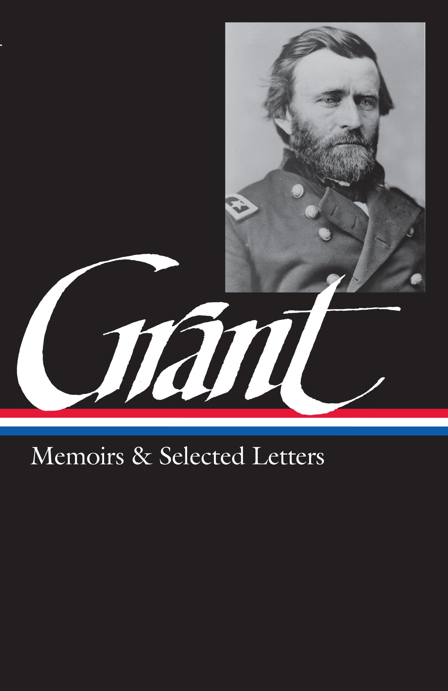 Ulysses S. Grant : Memoirs and Selected Letters : Personal Memoirs of U ...