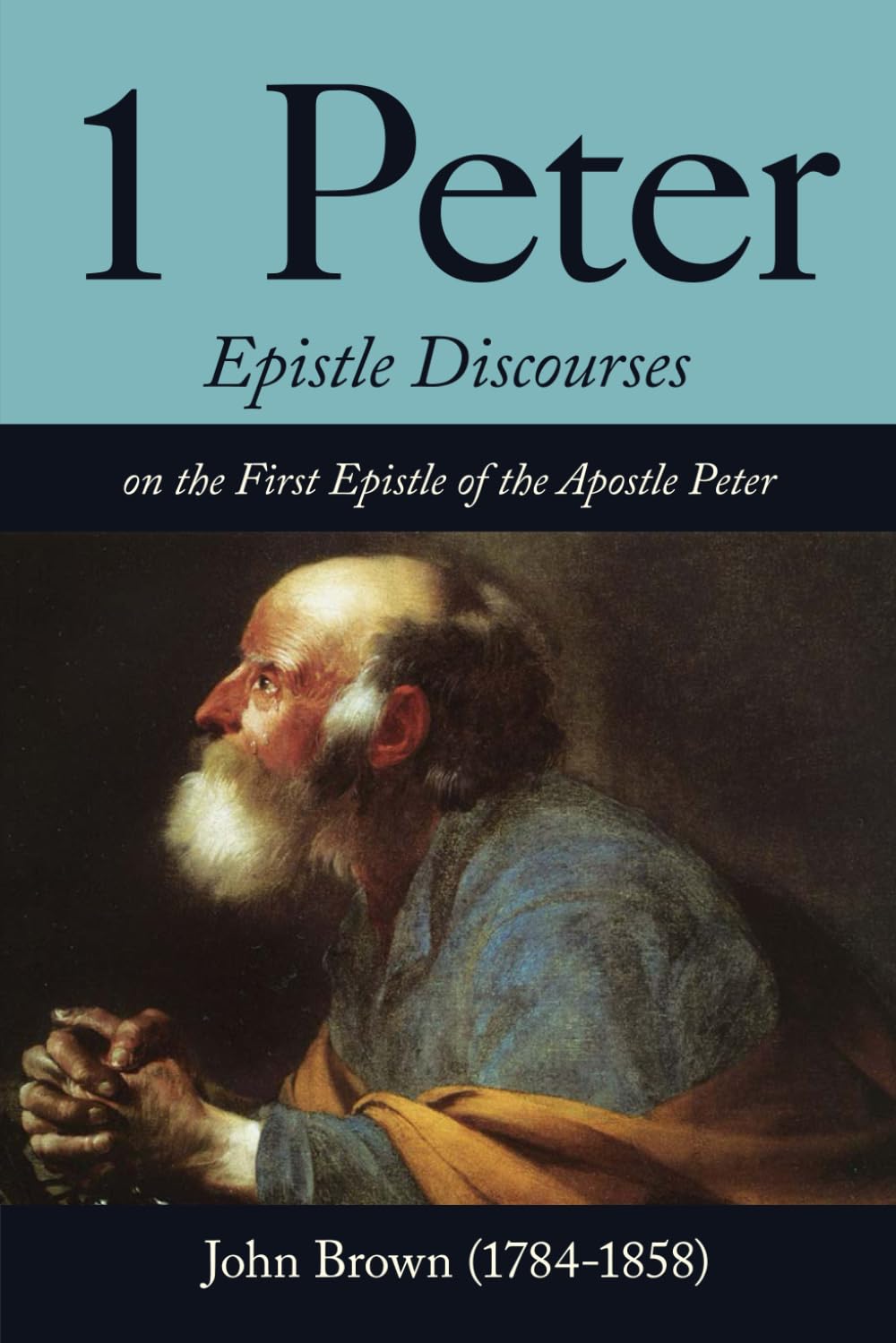 Expository Discourses on 1 Peter: The First Epistle of Peter (Complete ...