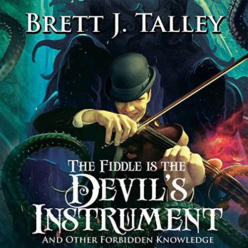 The Fiddle Is the Devil's Instrument: And Other Forbidden Knowledge ...