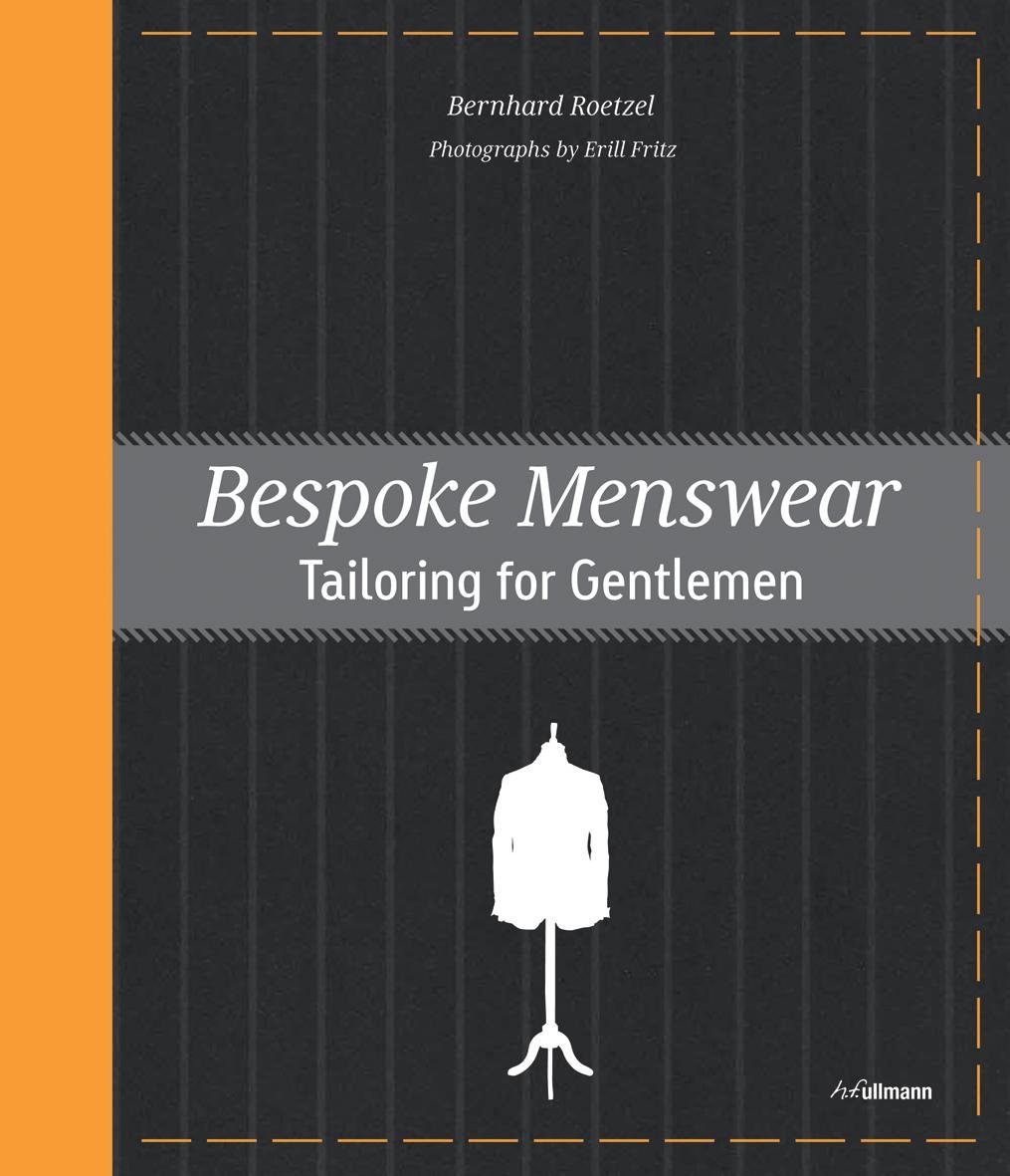 Bespoke Menswear: Tailoring for Gentlemen: Roetzel, Bernhard ...
