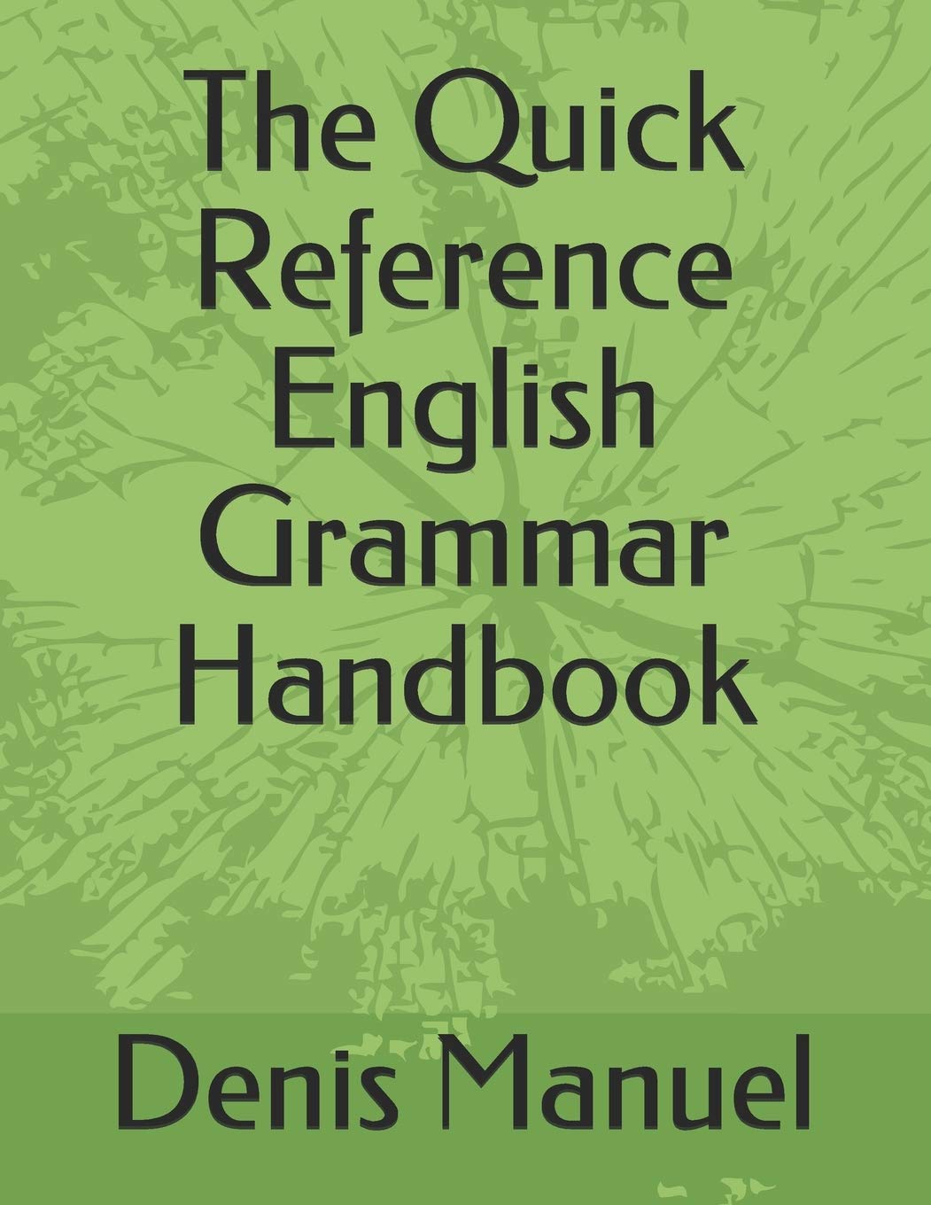 The Quick Reference English Grammar Handbook: Manuel, Denis John: 9798650450054: Amazon.com: Books
