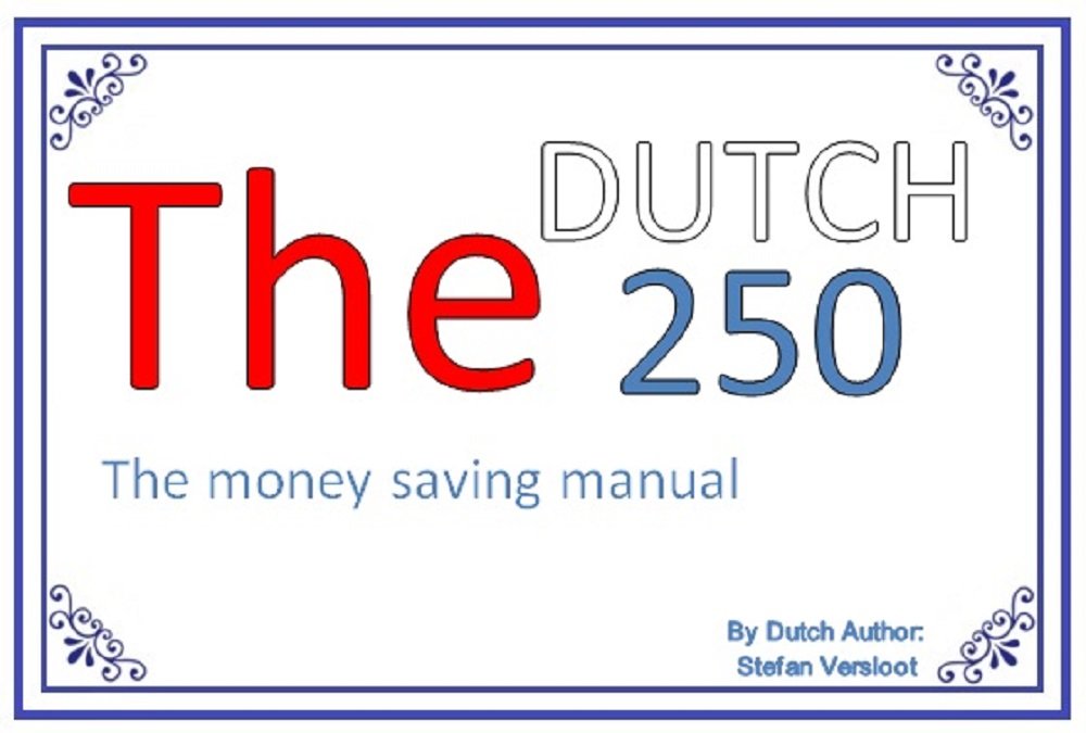 Amazon.com: The Dutch 250: The Money Saving Manual eBook : Versloot ...