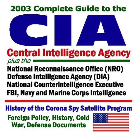 2003 Complete Guide to the CIA (Central Intelligence Agency) plus the ...