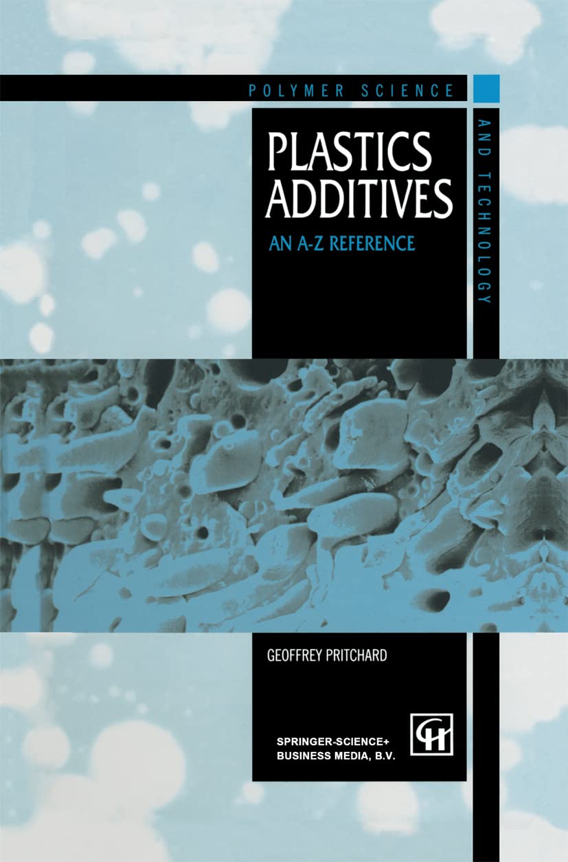 Plastics Additives: An A-Z reference (Polymer Science and Technology ...