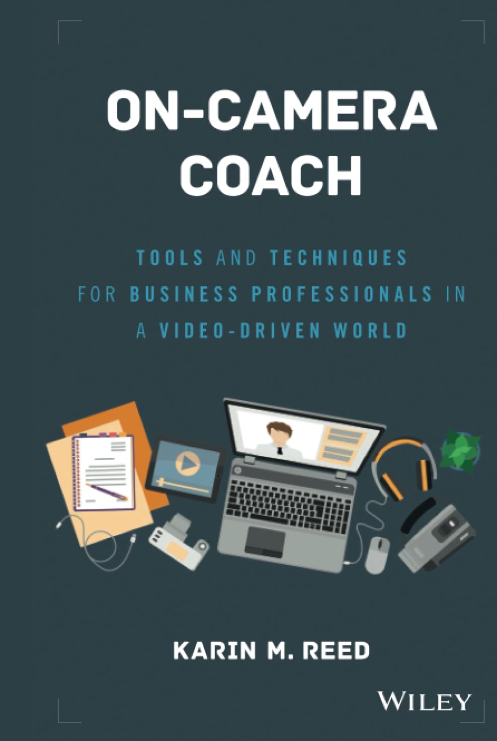 On-Camera Coach: Tools and Techniques for Business Professionals in a ...