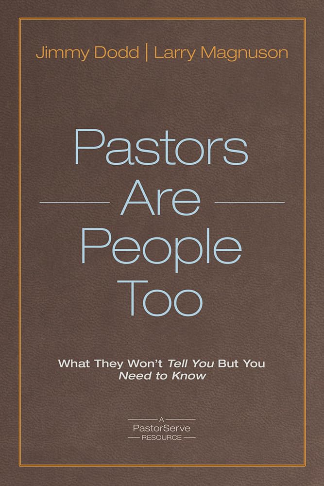 Pastors Are People Too: What They Won't Tell You but You Need to Know ...