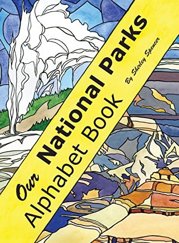Our National Parks Alphabet Book: Spencer, Shirley: 9780692808597 ...
