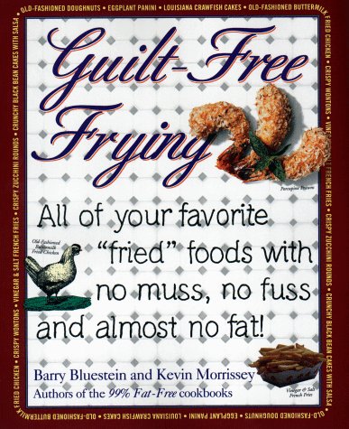 Guilt-Free Frying: All of Your Favorite "Fried" Foods with No Muss, No ...