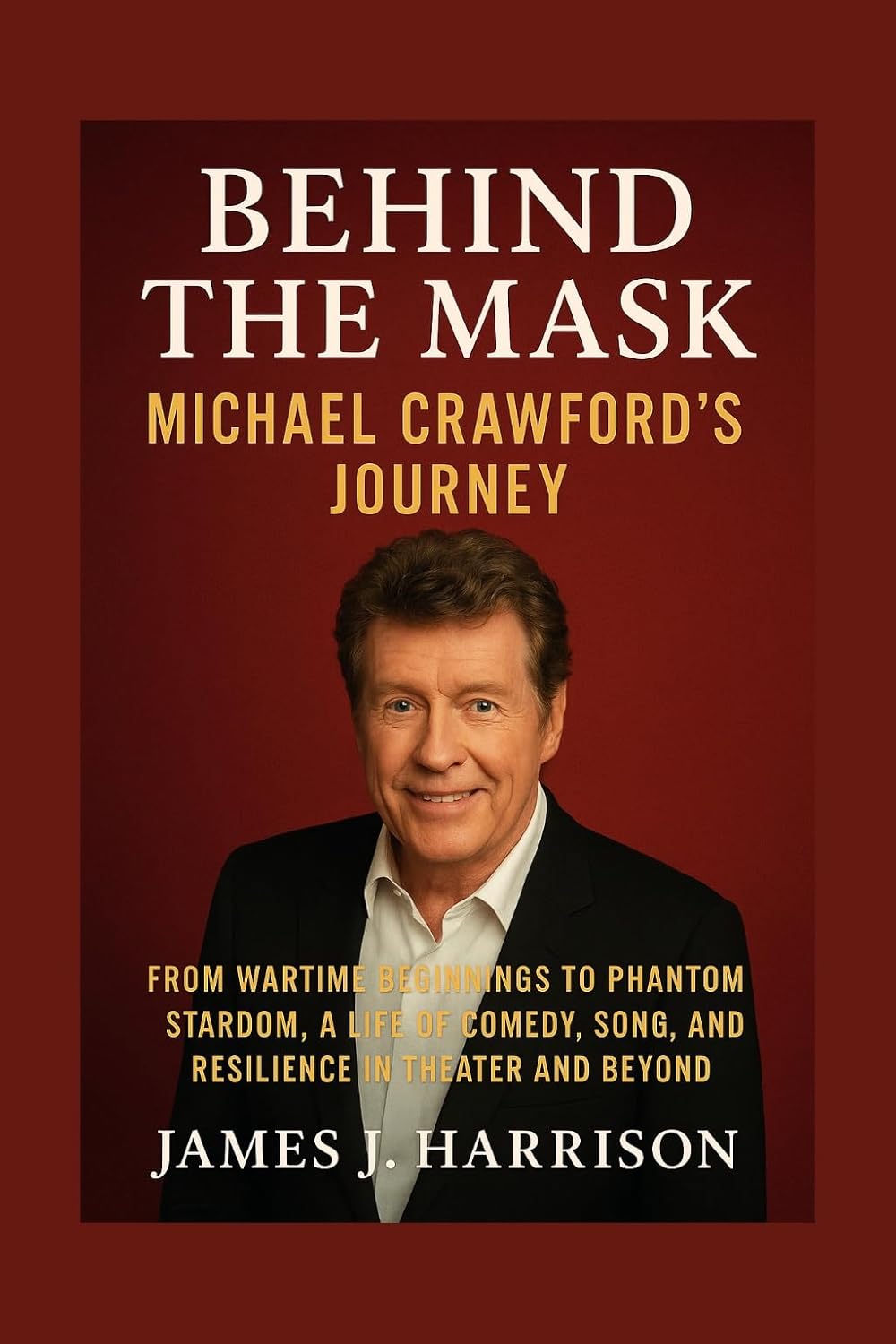 Behind the Mask: Michael Crawford’s Journey: From Wartime Beginnings to ...