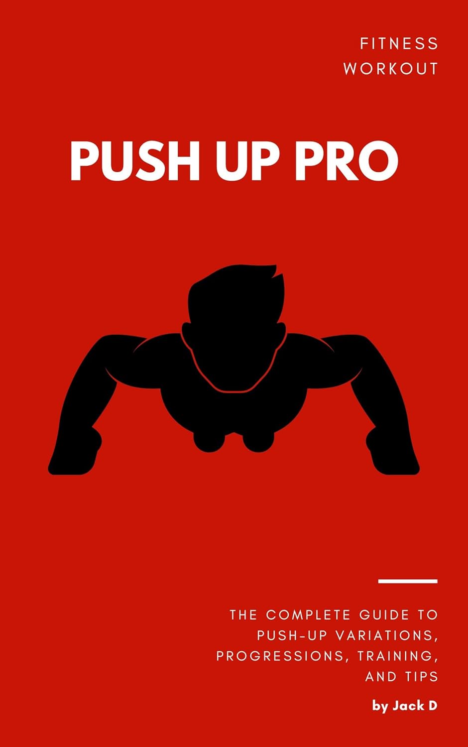 Push Up Pro: The Complete Guide to Push Up Variations, Progressions ...