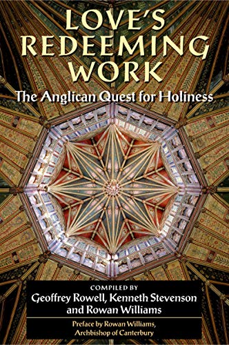 Love's Redeeming Work: The Anglican Quest for Holiness - Kindle edition ...