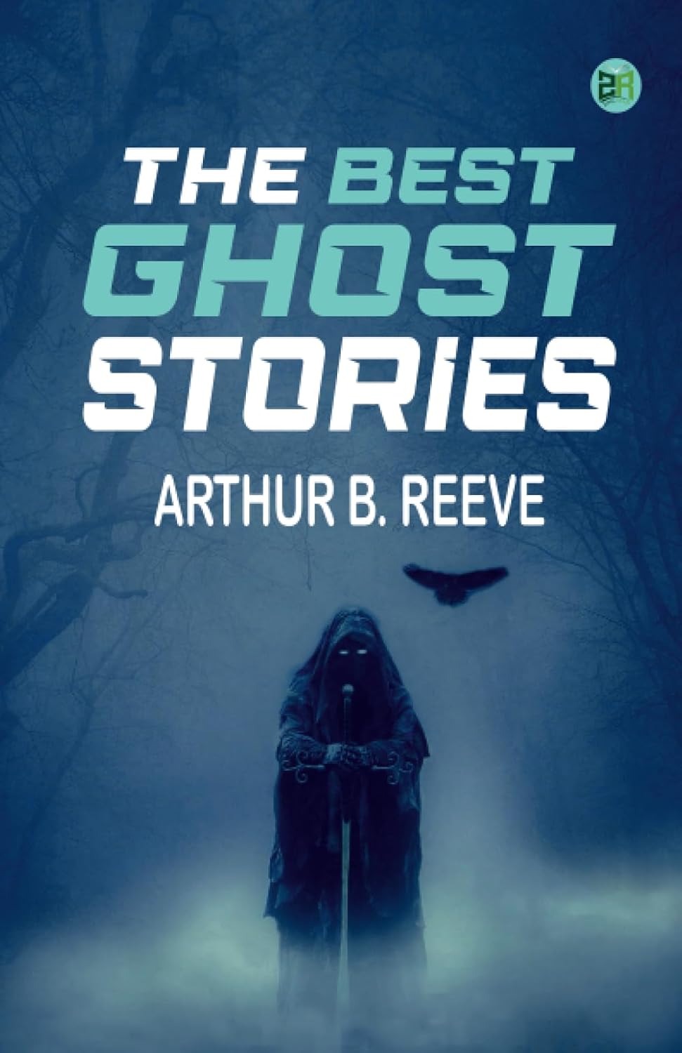 The Best Ghost Stories: ARTHUR B. REEVE: 9789361014499: Amazon.com: Books