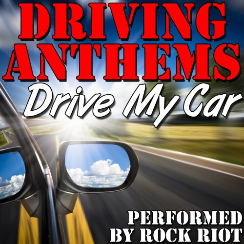 Play Drive My Car: Driving Anthems by Rock Riot on Amazon Music