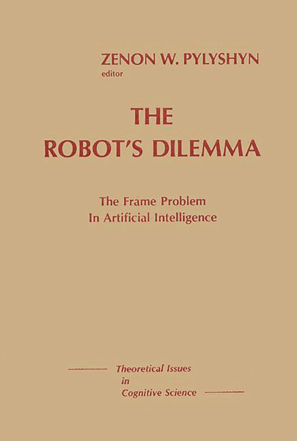 The Robots Dilemma: The Frame Problem in Artificial Intelligence ...