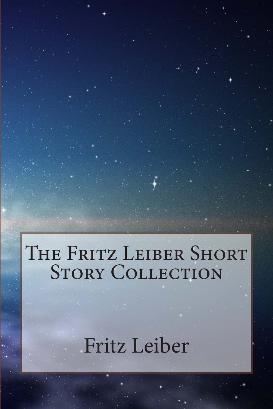 The Fritz Leiber Short Story Collection: Leiber, Fritz: 9781502564160 ...