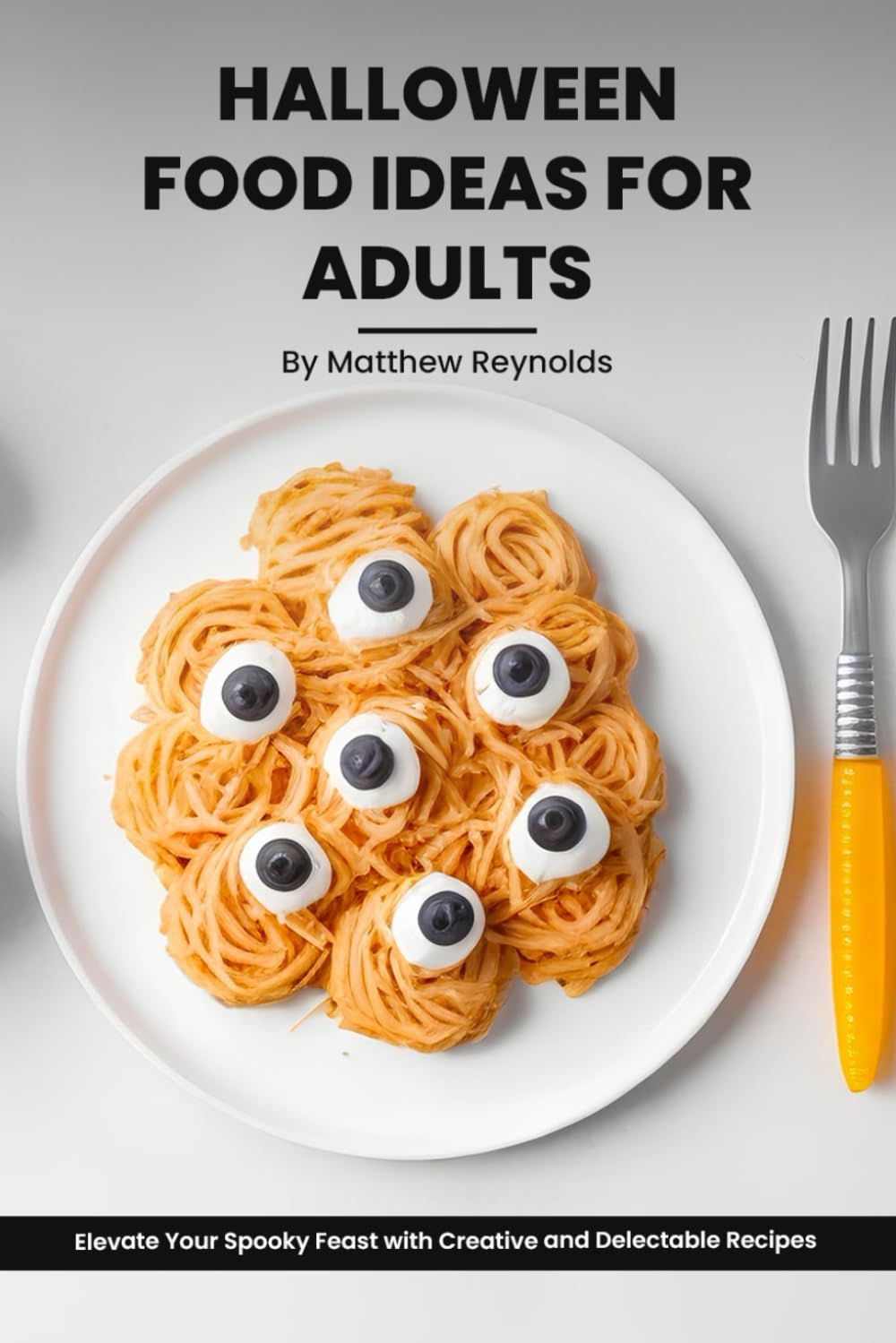 Halloween Food Ideas for Adults Cookbook: Elevate Your Spooky Feast ...