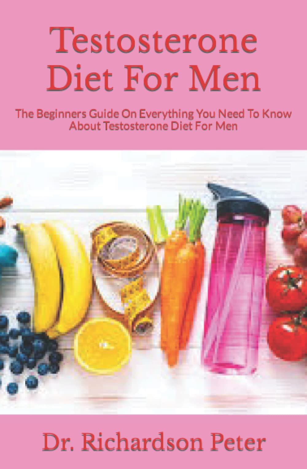 Buy Testosterone Diet For Men: The Beginners Guide On Everything You ...