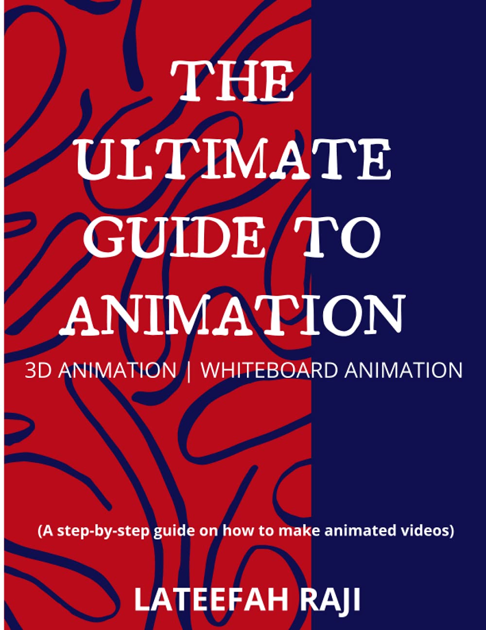 The Ultimate Guide To Animation: A complete guide to becoming an ...