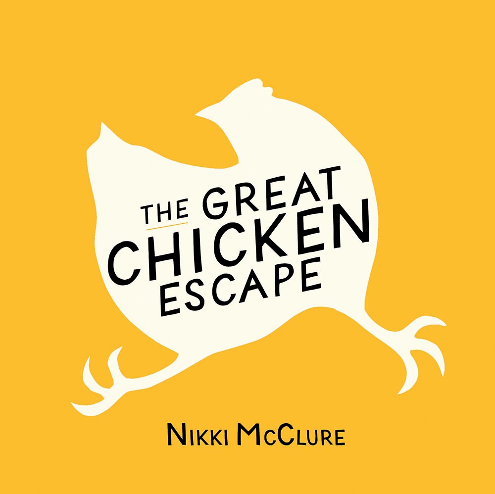 The Great Chicken Escape: McClure, Nikki: 9781944903220: Amazon.com: Books